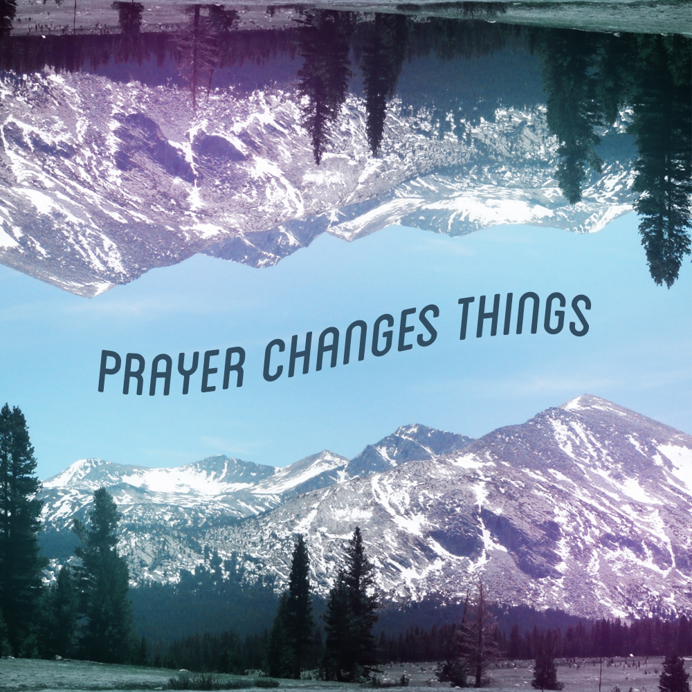 Prayer Changes Things – The Rivers Church Yuba City